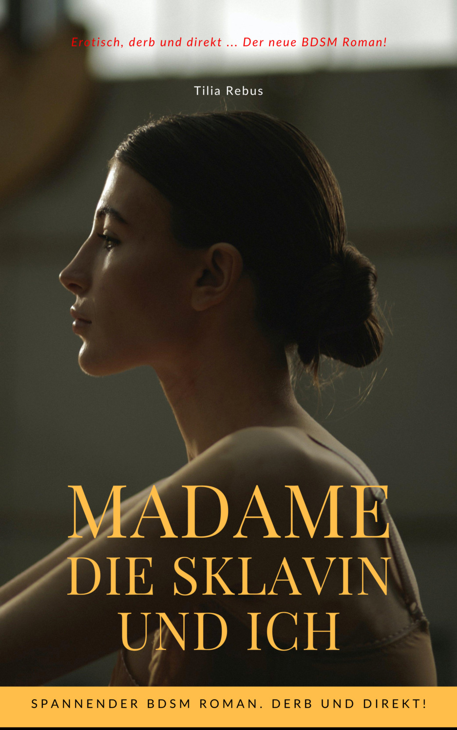 Madame Die Sklavin Und Ich Spannender Bdsm Roman Derb Und Direkt